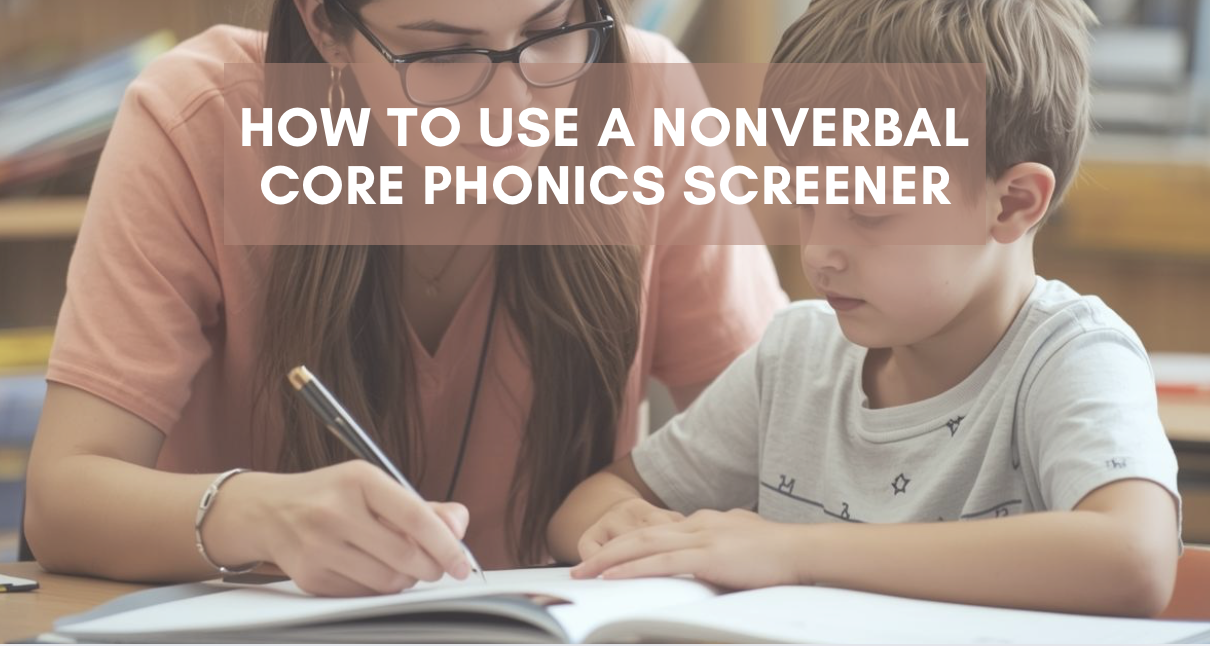 How To Use A Nonverbal Phonics Screener - Accessible Education
